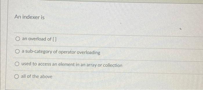 Solved An indexer is O an overload of I O a sub-category of | Chegg.com