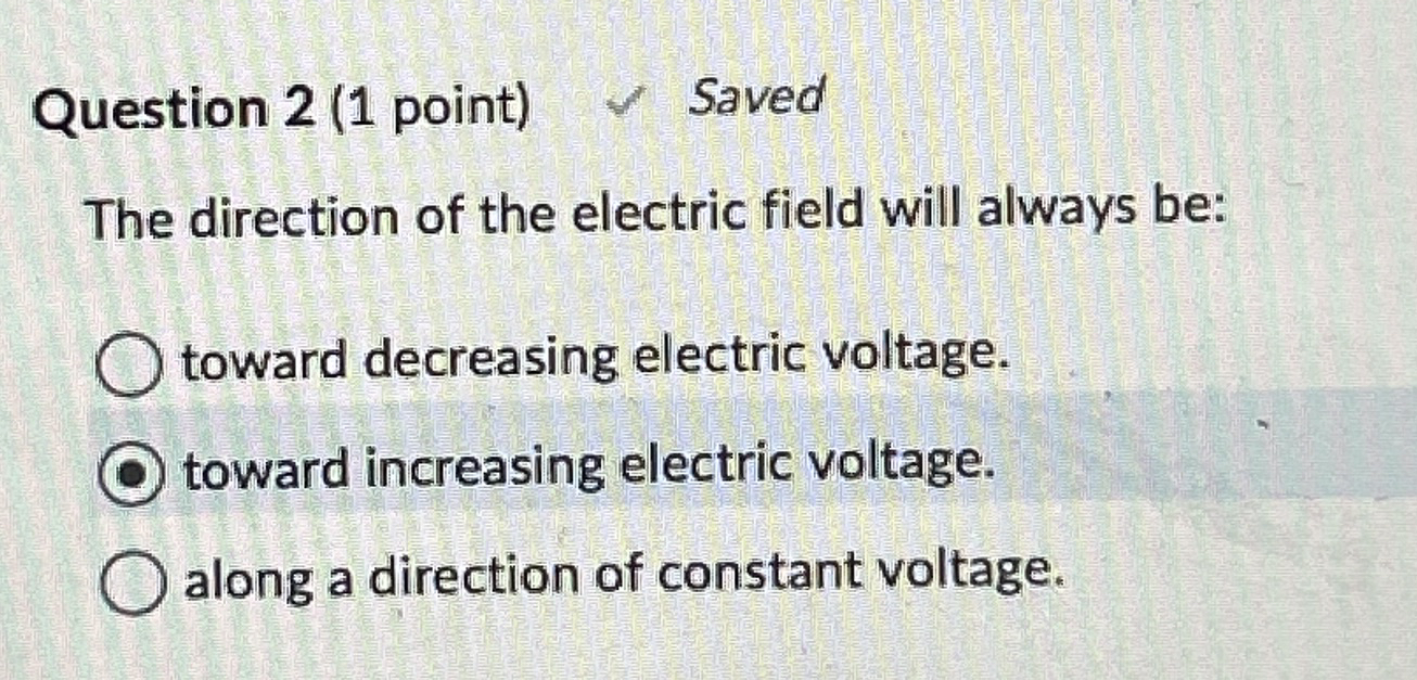 Solved Question 2 (1 ﻿point) ﻿SavedThe direction of the | Chegg.com