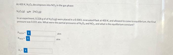 Solved At 400 K, N2O4 decomposes into NO2 in the gas phase: | Chegg.com