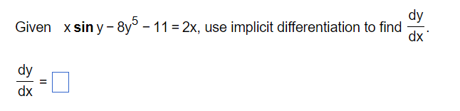 Solved Given xsiny-8y5-11=2x, ﻿use implicit differentiation | Chegg.com
