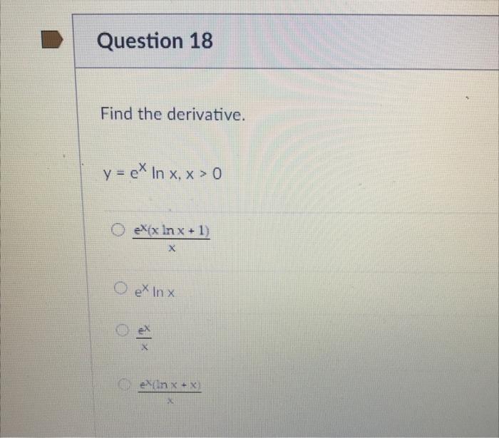 Solved Find the derivative. y=exlnx,x>0 xex(xlnx+1) exlnx | Chegg.com