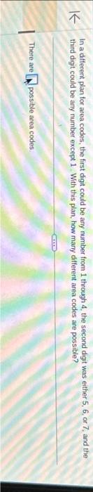 Solved K In a different plan for area codes, the first digit | Chegg.com