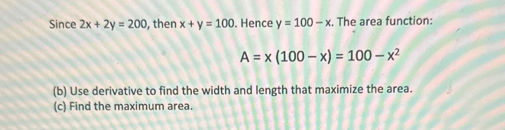 Solved Since 2x+2y=200, ﻿then x+y=100. ﻿Hence y=100-x. ﻿The | Chegg.com