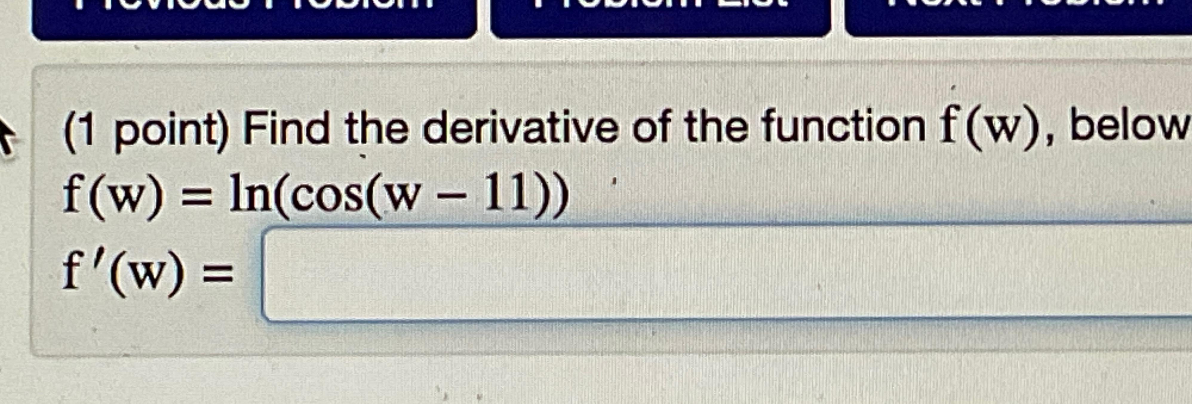 Solved (1 ﻿point) ﻿Find the derivative of the function f(w), | Chegg.com