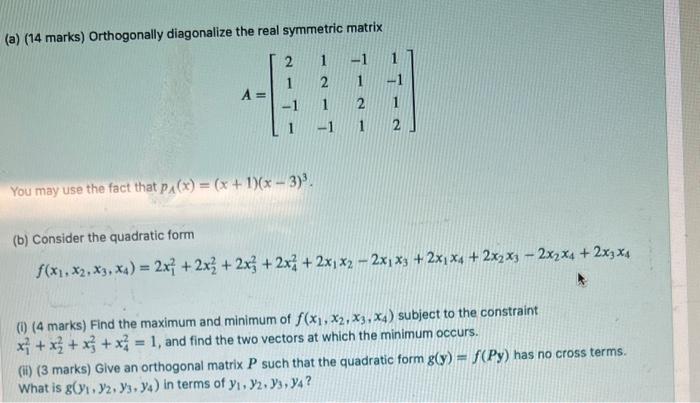 Solved (a) (14 marks) Orthogonally diagonalize the real | Chegg.com
