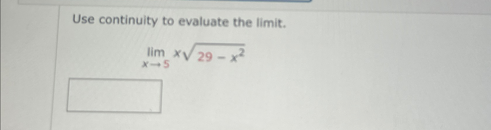 Solved Use continuity to evaluate the limit.limx→5x29-x22 | Chegg.com