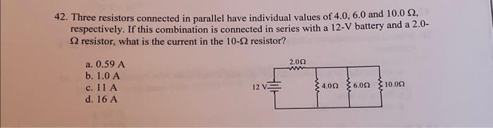 Solved 42. Three resistors connected in parallel have | Chegg.com