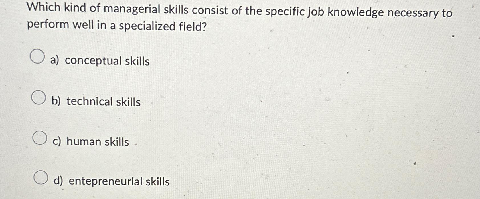 Solved Which kind of managerial skills consist of the | Chegg.com