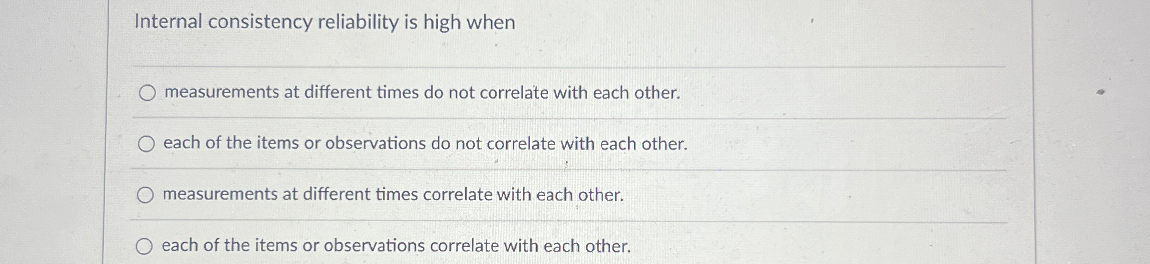 Solved Internal consistency reliability is high | Chegg.com