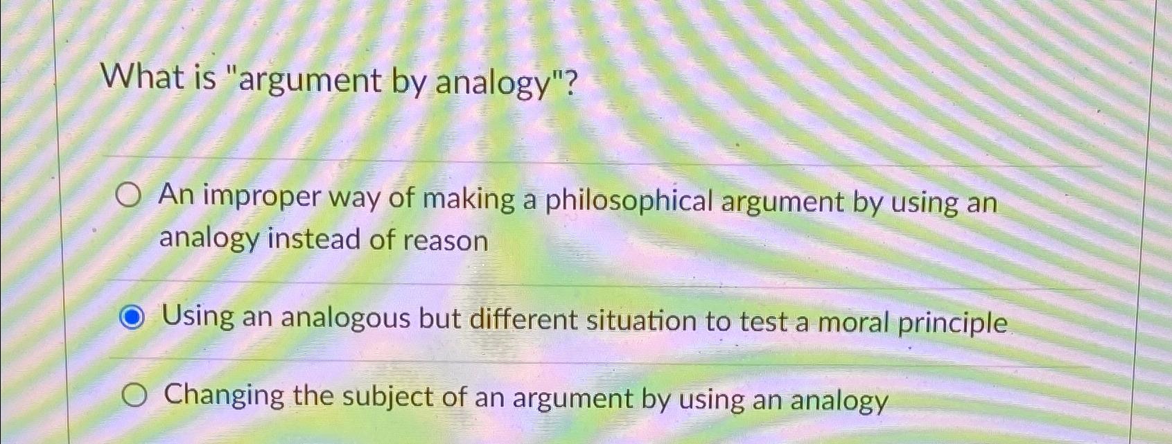 Solved What is "argument by analogy"?An improper way of | Chegg.com