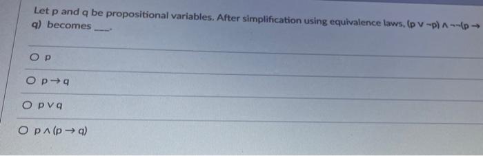 Solved Let p and q be propositional variables. After | Chegg.com