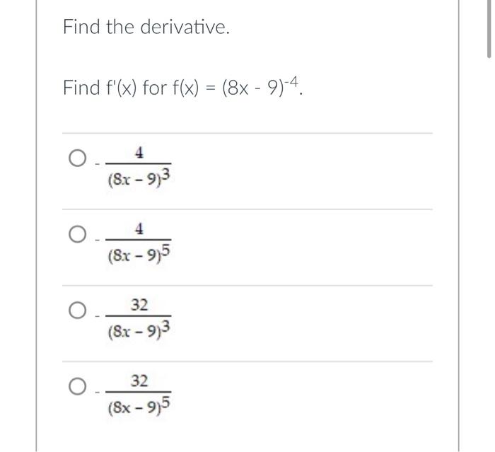 Solved Find the derivative. Find f′(x) for f(x)=(8x−9)−4 | Chegg.com