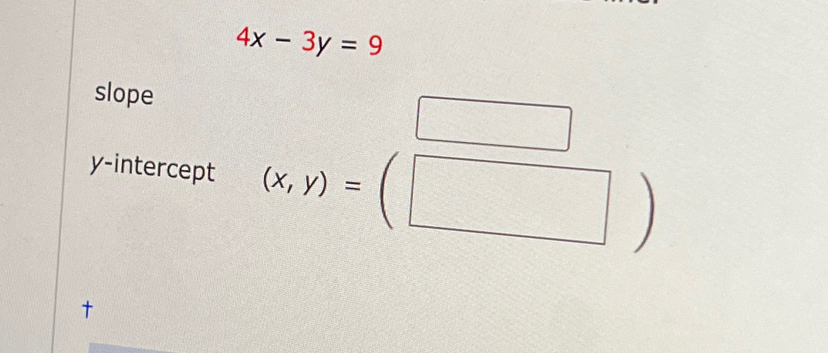 Solved 4x-3y=9slopey-intercept ,(x,y)=( ) | Chegg.com