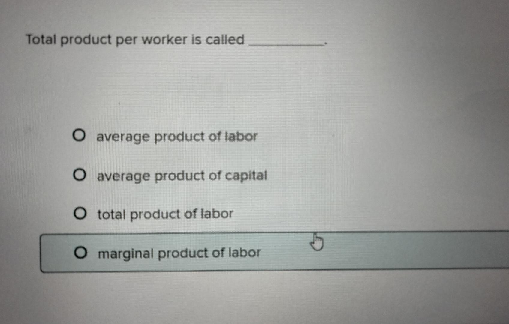 Solved Total product per worker is calledaverage product of | Chegg.com