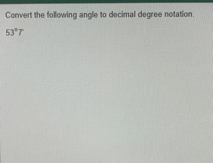Solved Convert the following angle to decimal degree | Chegg.com