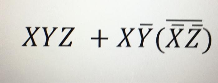 Solved XYZ+XYˉ(XˉZˉ) | Chegg.com
