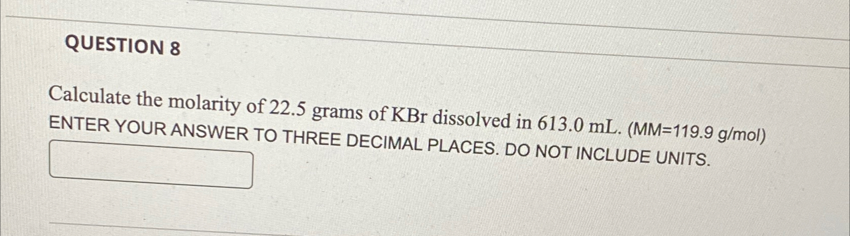 Solved QUESTION 8Calculate the molarity of 22.5 ﻿grams of | Chegg.com