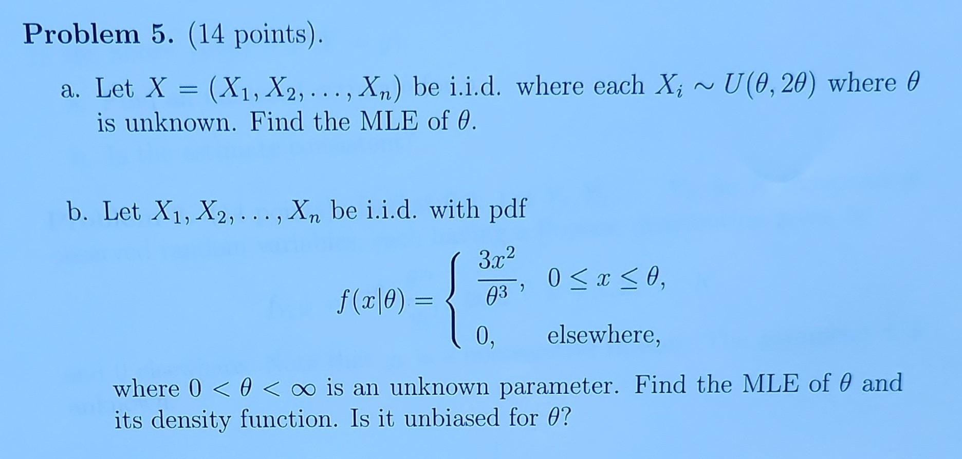 Solved a. Let X=(X1,X2,…,Xn) be i.i.d. where each Xi∼U(θ,2θ) | Chegg.com