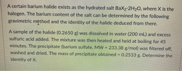 Solved A certain barium halide exists as the hydrated salt | Chegg.com