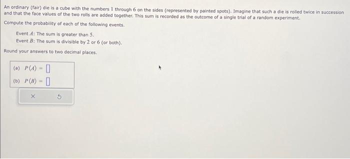 Solved An ordinary (fair) die is a cube with the numbers I | Chegg.com