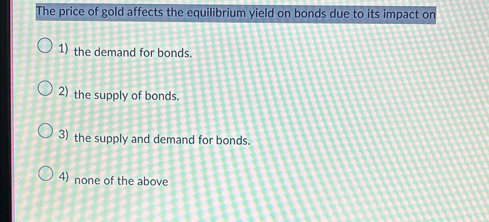 Solved The price of gold affects the equilibrium yield on | Chegg.com