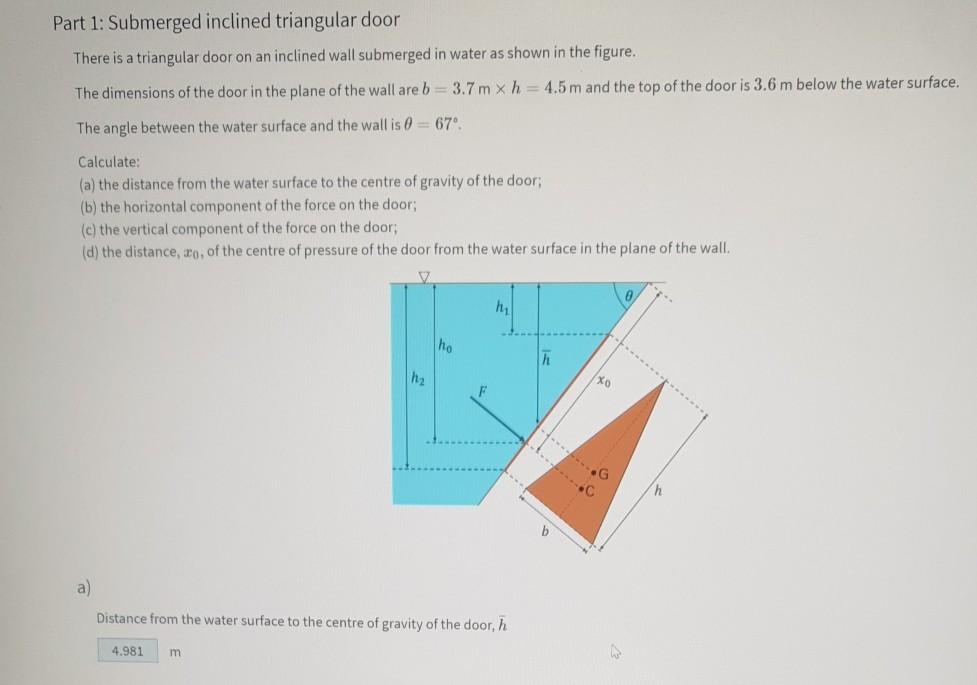 Solved Part 1: Submerged inclined triangular door There is a | Chegg.com