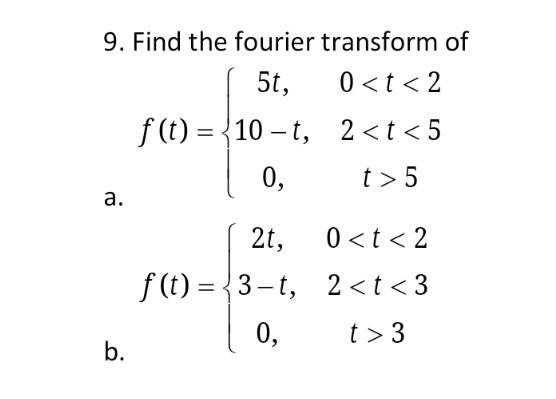 Solved 9. Find the fourier transform of 5t, 05 a. 2t, 0 3 b. | Chegg.com
