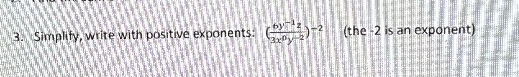 Solved Simplify, write with positive exponents: | Chegg.com