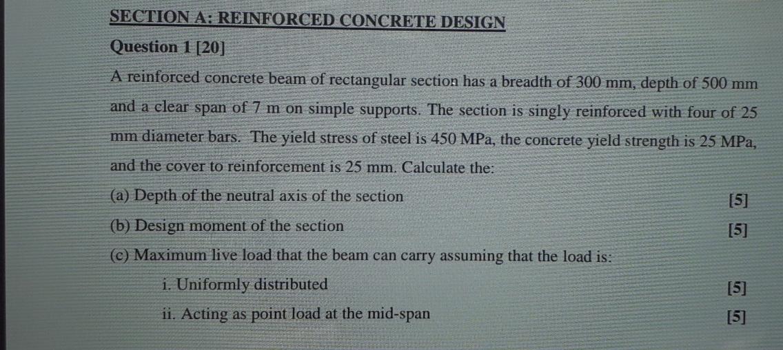 Solved SECTION A: REINFORCED CONCRETE DESIGN Question 1 [20] | Chegg.com