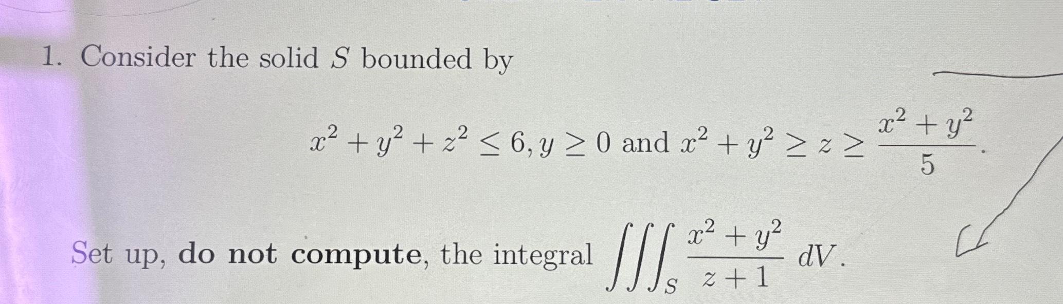 Solved Consider the solid S ﻿bounded byx2+y2+z2≤6,y≥0 ﻿and | Chegg.com