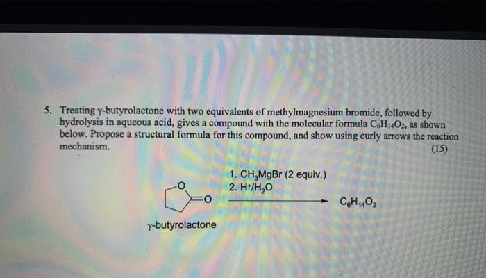 Solved 5. Treating y-butyrolactone with two equivalents of | Chegg.com