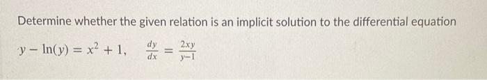 Solved Determine whether the given relation is an implicit | Chegg.com