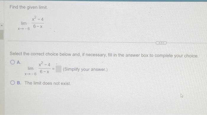 Solved Find the given limit. limx→−66−xx2−4 Select the | Chegg.com