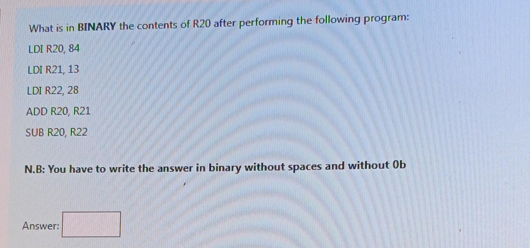 Solved What is in BINARY the contents of R20 after | Chegg.com