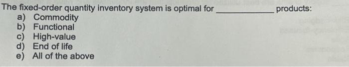 Solved The fixed-order quantity inventory system is optimal | Chegg.com