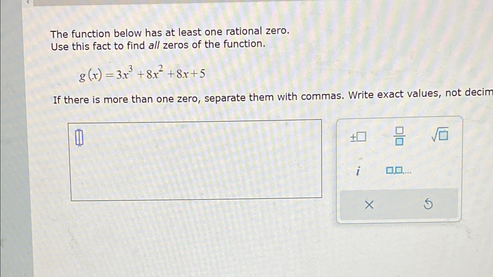 Solved The function below has at least one rational zero.Use | Chegg.com