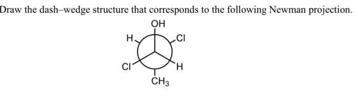 Solved Draw the dash-wedge structure that corresponds to the | Chegg.com