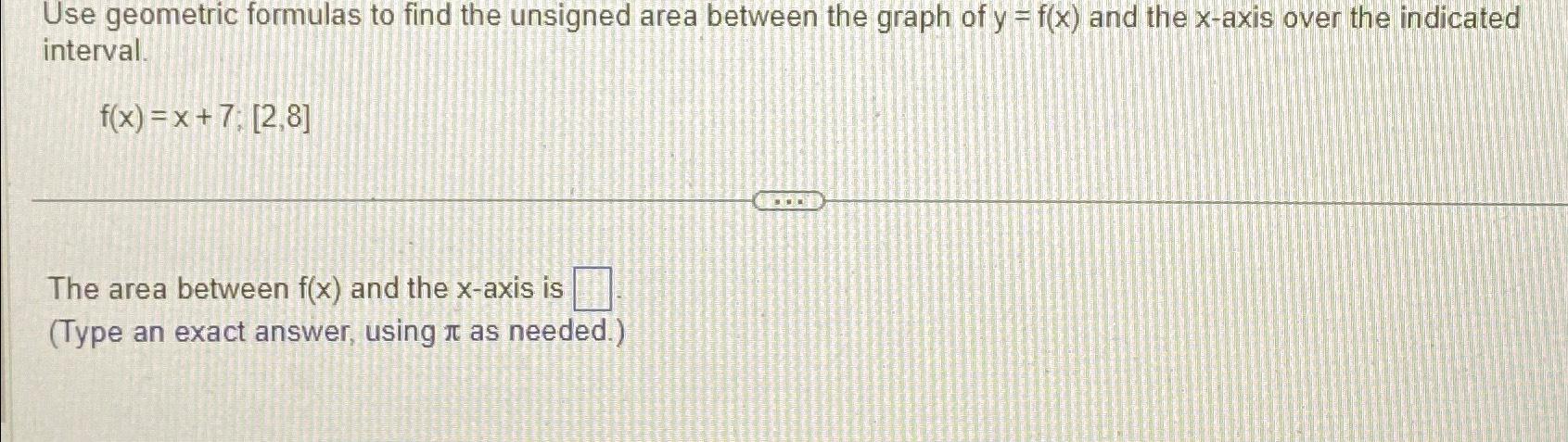 Solved Use geometric formulas to find the unsigned area | Chegg.com