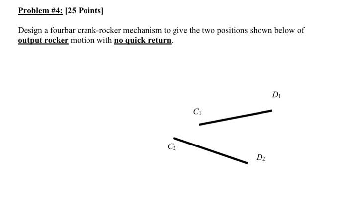 Solved Design a fourbar crank-rocker mechanism to give the | Chegg.com