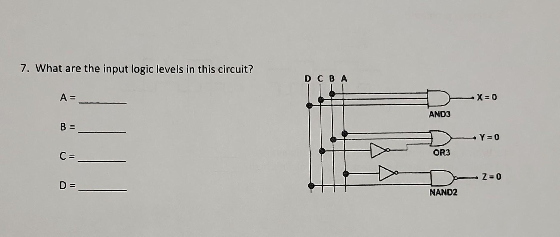 Solved 7. What are the input logic levels in this circuit? | Chegg.com