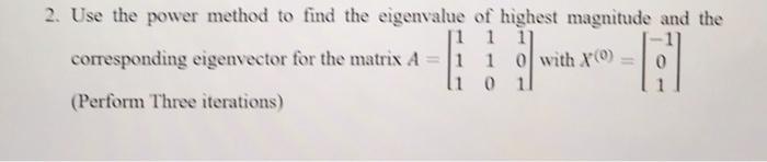 Solved 2. Use the power method to find the eigenvalue of | Chegg.com