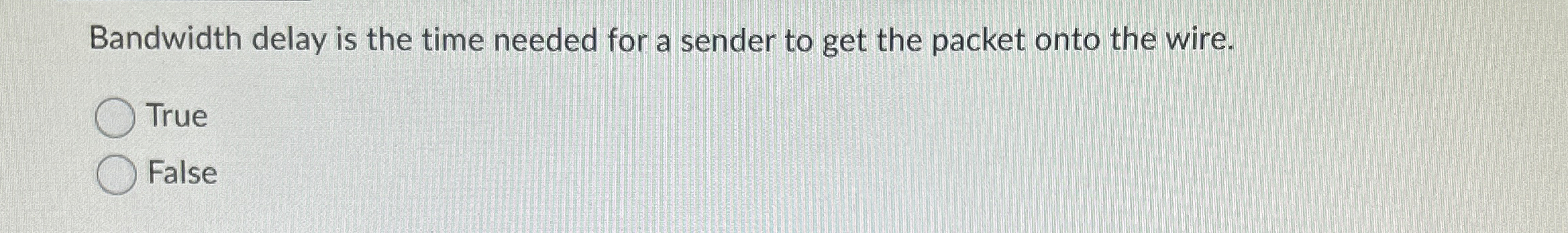 Solved Bandwidth delay is the time needed for a sender to | Chegg.com