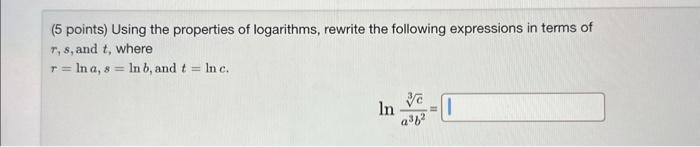 Solved (5 points) Using the properties of logarithms, | Chegg.com