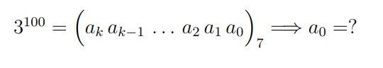 Solved 3100=(akak−1…a2a1a0)7 a0=? | Chegg.com
