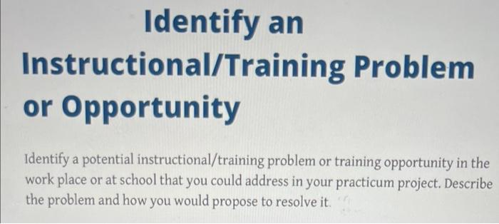 Solved Identify an Instructional/Training Problem or | Chegg.com