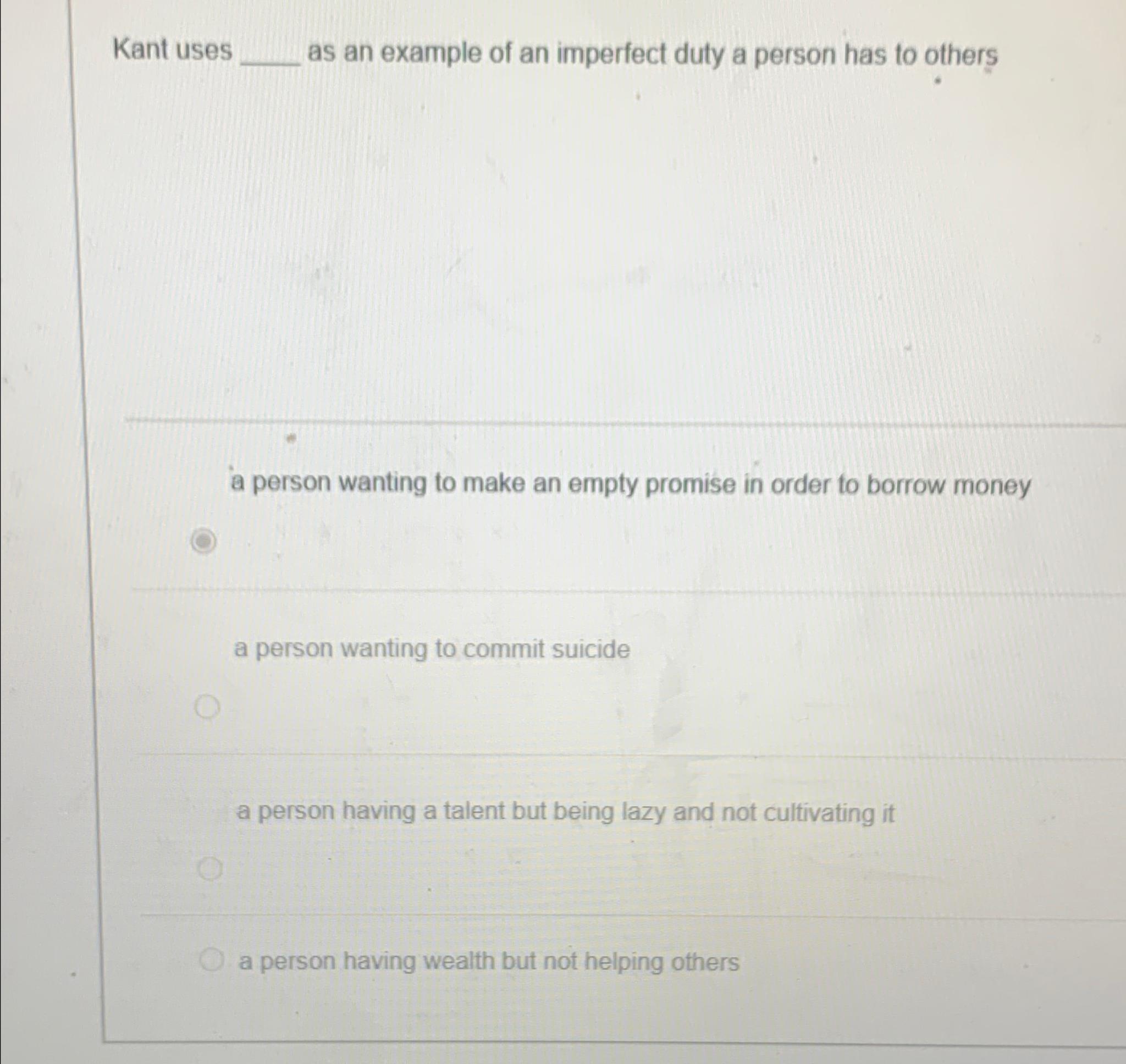 Solved Kant uses as an example of an imperfect duty a person | Chegg.com