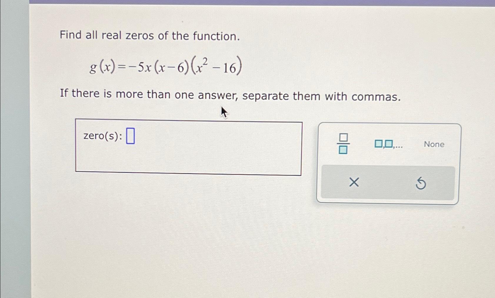 Solved Find all real zeros of the | Chegg.com
