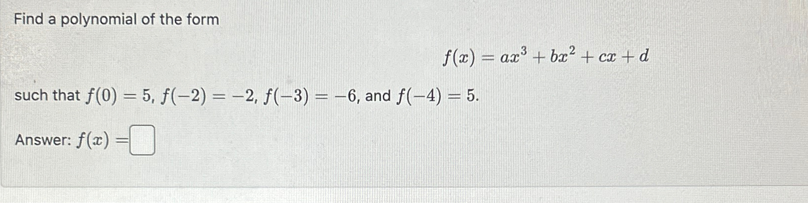 Find a polynomial of the formf(x)=ax3+bx2+cx+dsuch | Chegg.com