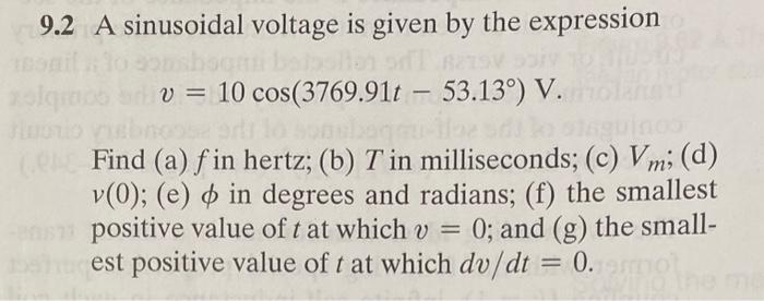 [Solved]: 9.2 A sinusoidal voltage is given by the expressi