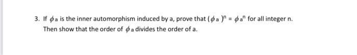 Solved 3. If pa is the inner automorphism induced by a, | Chegg.com